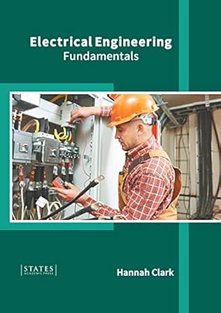 Electrical Engineering: Fundamentals: Clark, Hannah: 9781639891726 ...