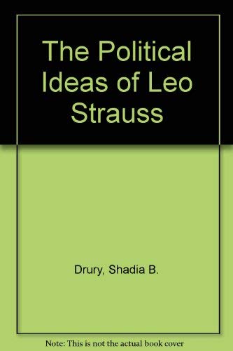 The Political Ideas of Leo Strauss: Drury, Shadia B.: 9780312042097 ...