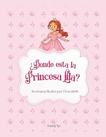 ¿Dónde está la Princesa Lila? Aventuras Reales por Descubrir (Spanish ...