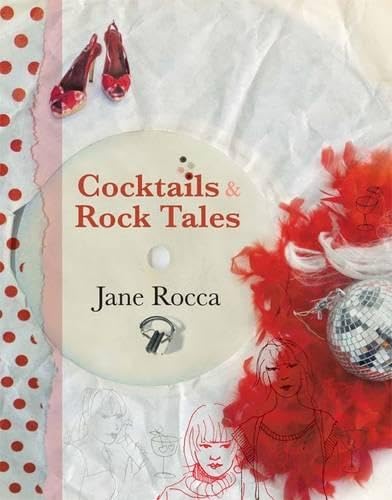 Cocktails And Rock Tales: 200 Drinks To Shake, Rattle & Roll With ...