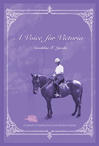 A Voice for Victoria: A memoir of healing from post-abortion trauma ...