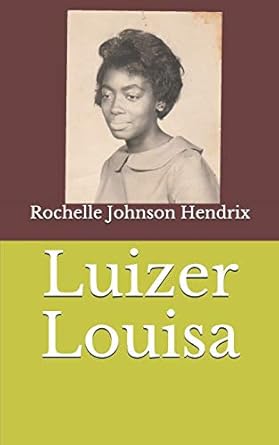 Luizer Louisa: Johnson Hendrix, Rochelle: 9781072282556: Amazon.com: Books