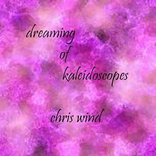 Play dreaming of kaleidoscopes by chris wind on Amazon Music