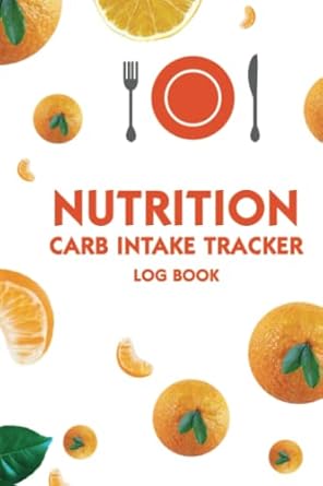 Nutrition Carb Intake Tracker Log Book: Daily Food Intake Journal ...