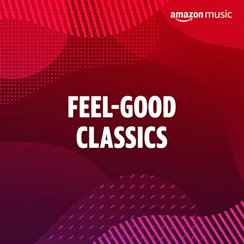 Play Feel-Good Classics Playlist on Amazon Music Unlimited