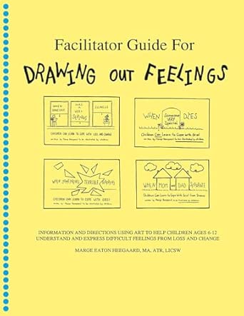 Facilitator Guide for Drawing Out Feelings: Heegaard MA ATR LICSW ...