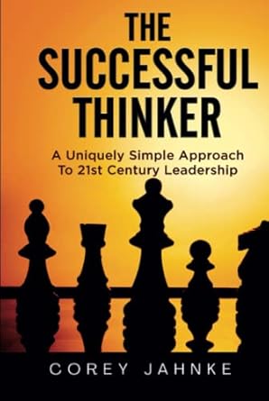 The Successful Thinker: A Uniquely Simple Approach To 21st Century ...