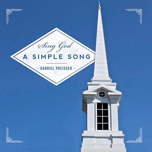 Play Sing God a Simple Song by Gabriel Preisser & Edward Rothmel on ...