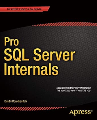 Pro SQL Server Internals: Korotkevitch, Dmitri: 9781430259626: Amazon.com: Books
