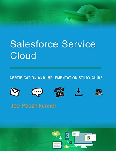 Salesforce Service Cloud: Certification and Implementation Study Guide eBook : Poozhikunnel, Joe ...