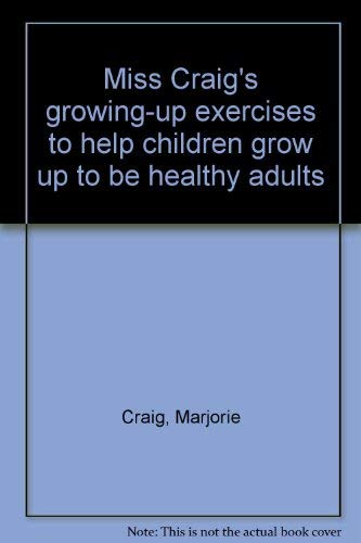 Miss Craig's growing-up exercises to help children grow up to be ...
