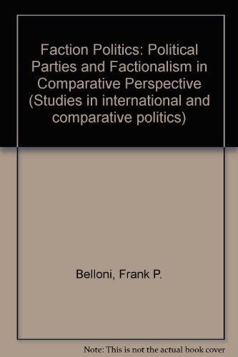 Faction Politics: Political Parties and Factionalism in Comparative ...