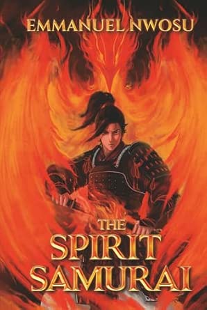 Amazon.com: The Spirit Samurai: 9798266539341: Nwosu, Emmanuel: Books