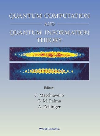 Quantum Computation and Quantum Information Theory: 12-23 July 1999 ...