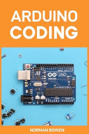 Arduino Coding: A Comprehensive Guide to Arduino Programming (2024 ...