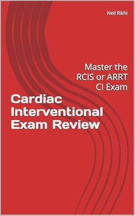 Cardiac Interventional Exam Review: Master the RCIS or ARRT CI Exam - Kindle edition by Rikhi ...