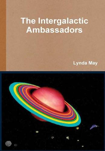 The Intergalactic Ambassadors: May, Lynda: 9781326738648: Amazon.com: Books