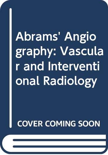 Abrams' Angiography: Vascular and Interventional Radiology: 9780316084673: Medicine & Health ...