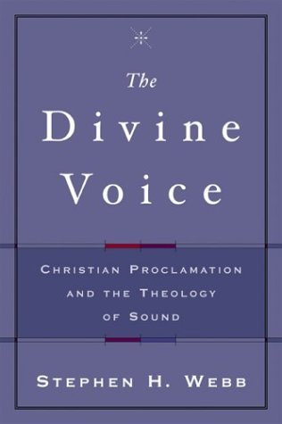 The Divine Voice: Christian Proclamation and the Theology of Sound ...