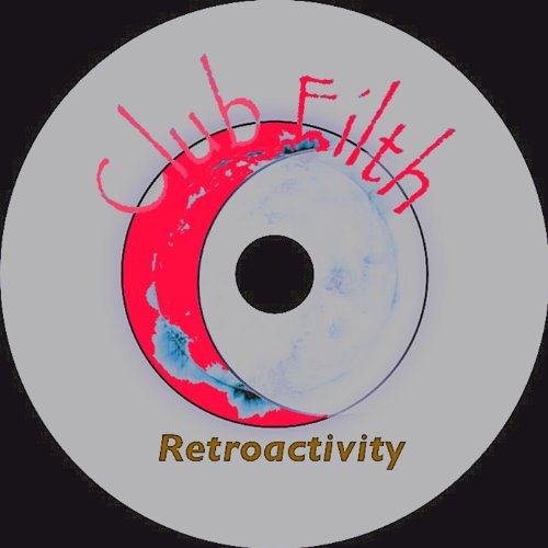 Amazon.co.jp: Retroactivity : Club Filth: デジタルミュージック