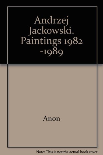 Andrzej Jackowski. Paintings 1982 -1989: Anonymous: Amazon.com: Books