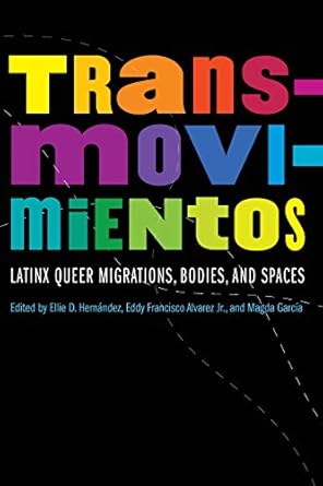 Amazon.com: Transmovimientos: Latinx Queer Migrations, Bodies, and Spaces (Expanding Frontiers ...
