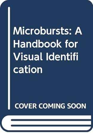 Microbursts: A Handbook for Visual Identification: Fernando Caracena ...