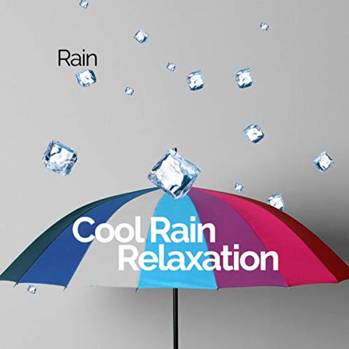 Amazon.com: Cool Rain Relaxation : Rain: Digital Music