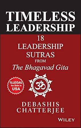 TIMELESS LEADERSHIP: 18 LEADERSHIP SUTRAS FROM THE BHAGAVAD GITA ...