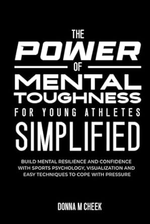 The Power Of Mental Toughness For Young Athletes Simplified: Build ...