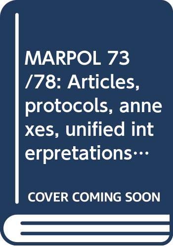 MARPOL 73/78: Articles, protocols, annexes, unified interpretations of ...