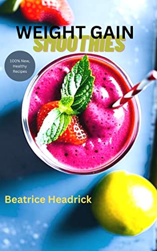 WEIGHT GAIN SMOOTHIES: Gain Weight Fast With Delicious Smoothies: The ...