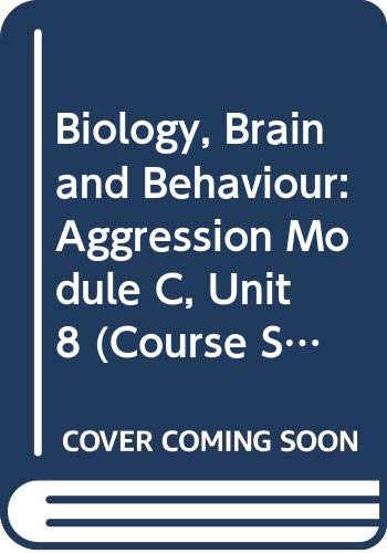 Biology, Brain and Behaviour: Aggression Module C, Unit 8 (Course SD286 ...