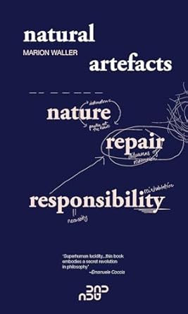 Natural Artefacts: Nature, Repair, Responsibility: Amazon.co.uk: Marion ...