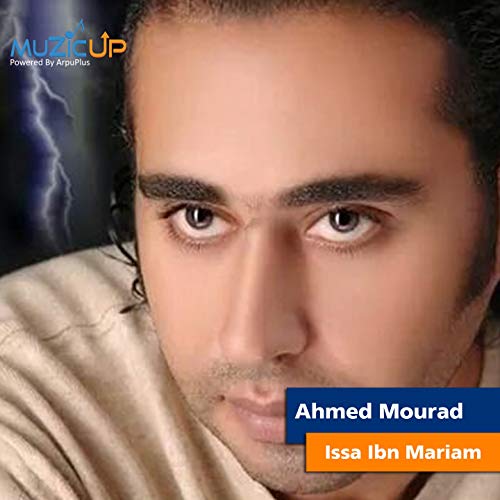 Écouter Issa Ibn Mariam de Ahmed Mourad sur Amazon Music