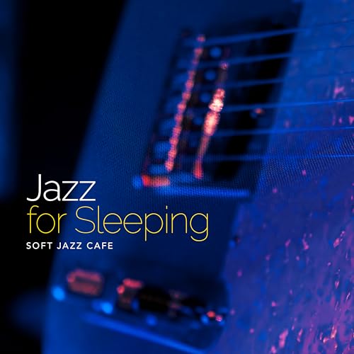 Spiele Jazz for Sleeping von Soft Jazz Cafe auf Amazon Music ab