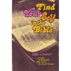 Find your self in the Bible;: A guide to relational Bible study for ...