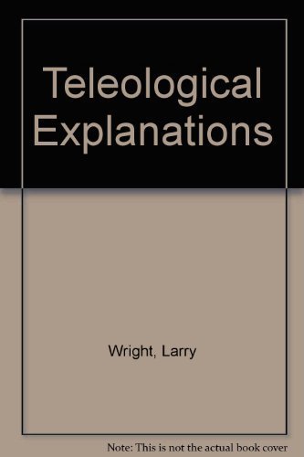 Teleological explanations: An etiological analysis of goals and ...