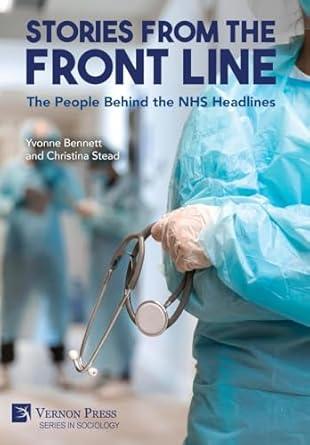 Stories from the Front Line: The People Behind the NHS Headlines ...
