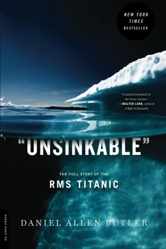 Unsinkable: The Full Story of the RMS Titanic: Butler, Daniel Allen ...