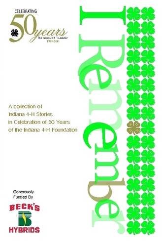 I Remember... A Collection of Indiana 4-H Stories in Celebration of 50 ...