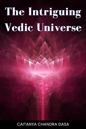 The Intriguing Vedic Universe: Revealing the mysteries of the Vedic ...
