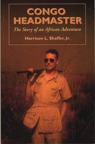 Congo headmaster: The story of an African adventure: Shaffer, Harrison ...