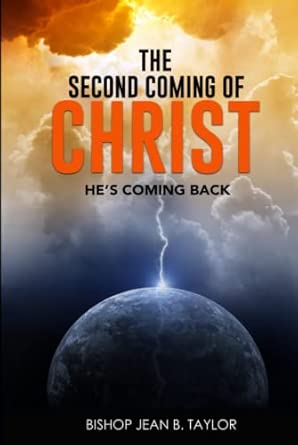 The Second Coming of Christ: Taylor, Jean: 9780578269641: Amazon.com: Books