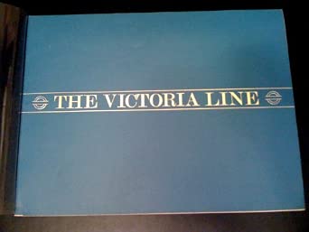 The Victoria Line A Pictorial Record ...On the Occasion of the Opening ...