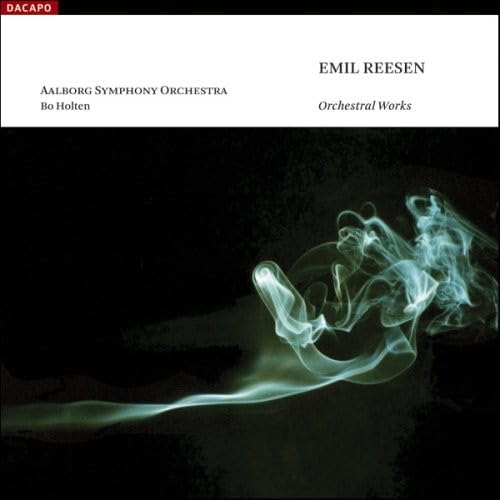 Emil Reesen, Bo Holten, Aalborg Symphony Orchestra - Reesen: Orchestral ...