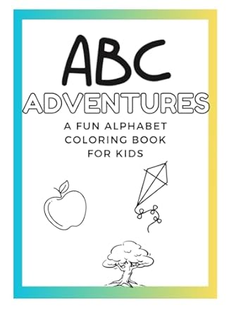 ABC Adventures: A Fun Alphabet Coloring Book For Kids (Color & Learn ...