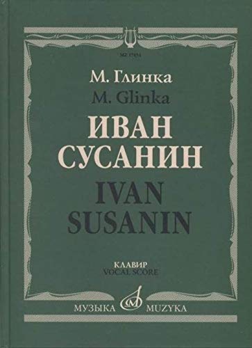 Ivan Susanin: Opera v chetyreh deystviyah s epilogom.Klavir.Tekst S ...
