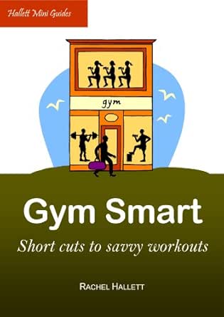 Amazon.com: Gym Smart: Short cuts to savvy workouts eBook : Hallett ...