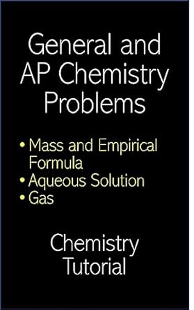 General and AP Chemistry Problems: Chemistry Tutorial , Pack, Brian ...